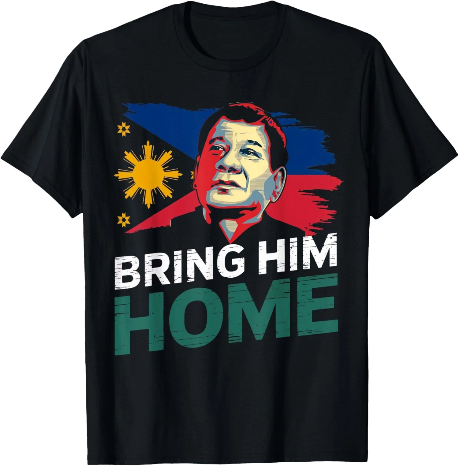 Bring Him Home Supporter Of Digong Duterte Philippine New H12090 T ...
