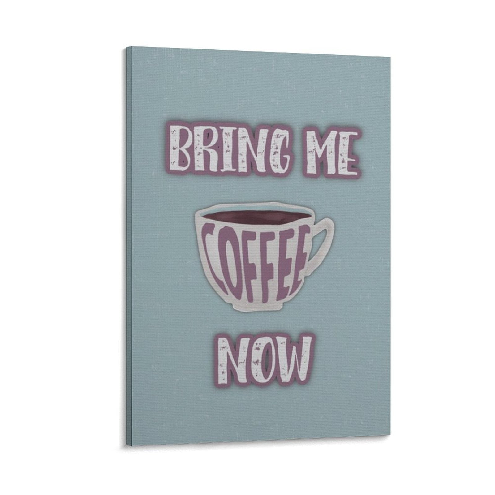 Bring Me Coffee Now Retro Art Canvas Wall Art Print Coffee Sign Kitchen ...