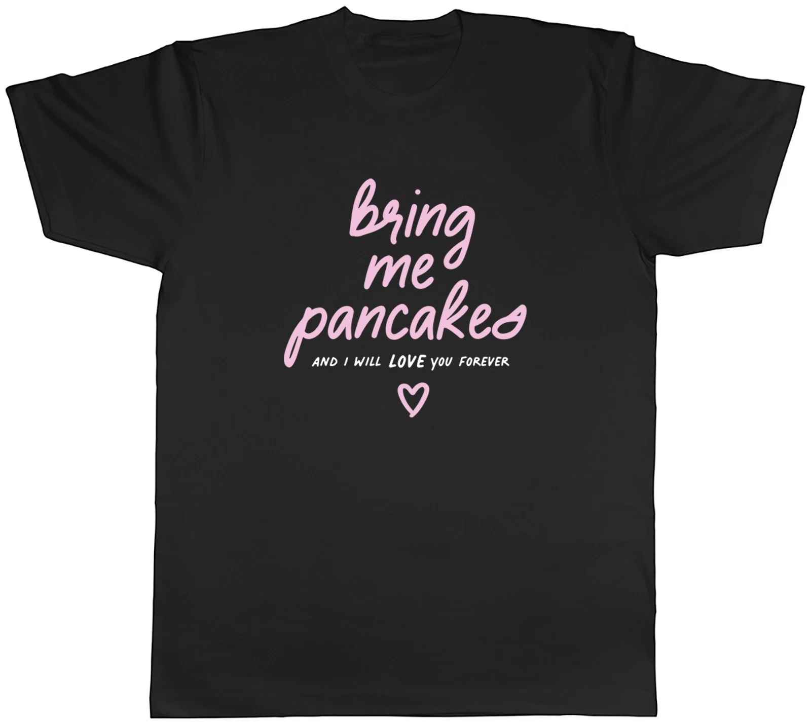 Bring Me Pancakes Funny Food Lover Breakfast Humor Unisex T-Shirt, S ...