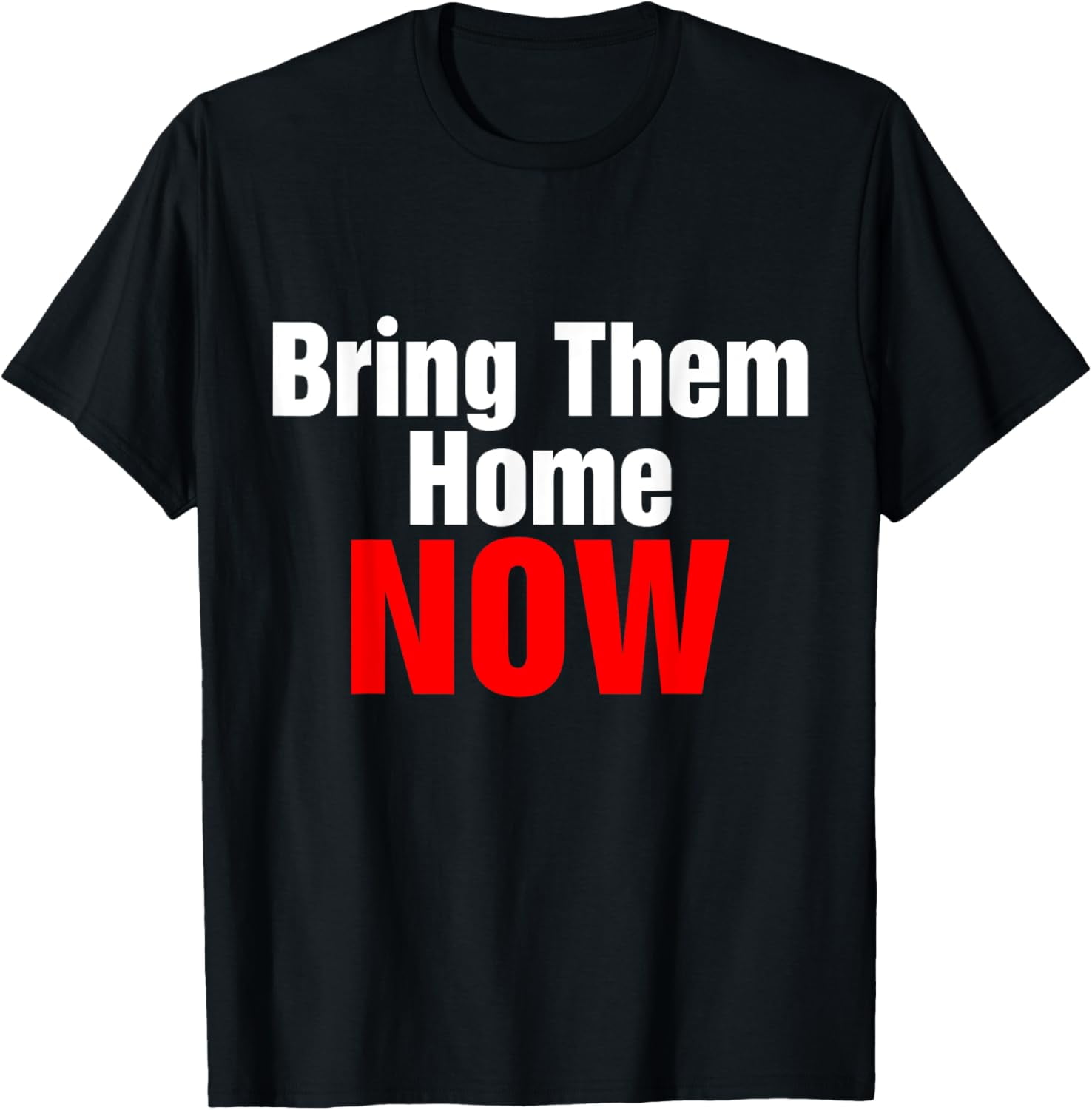 Bring Them Home Now T-Shirt - Walmart.com