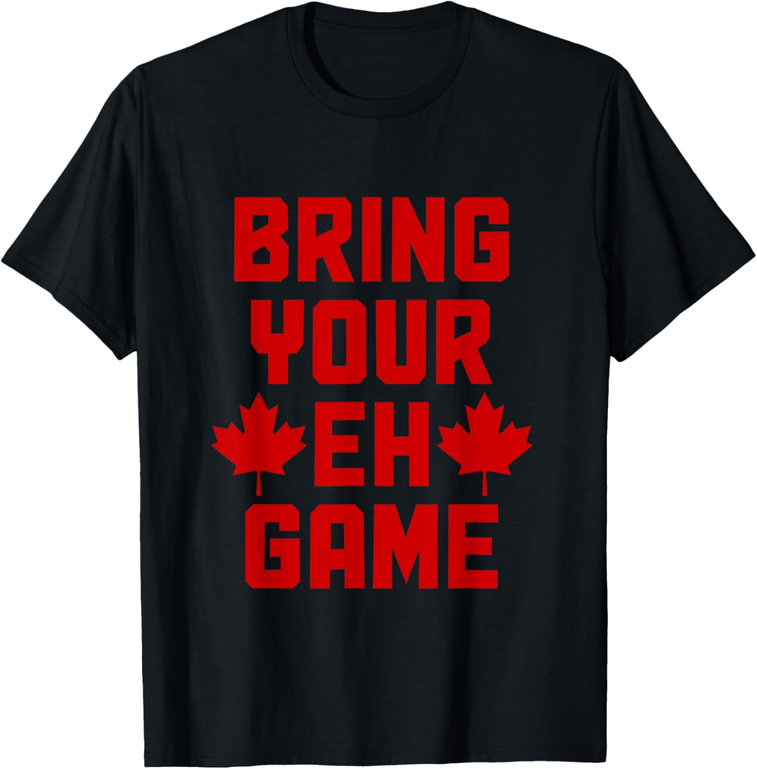 Bring Your Eh Game Funny Canada Canadian Flag Pride T-Shirt - Walmart.com
