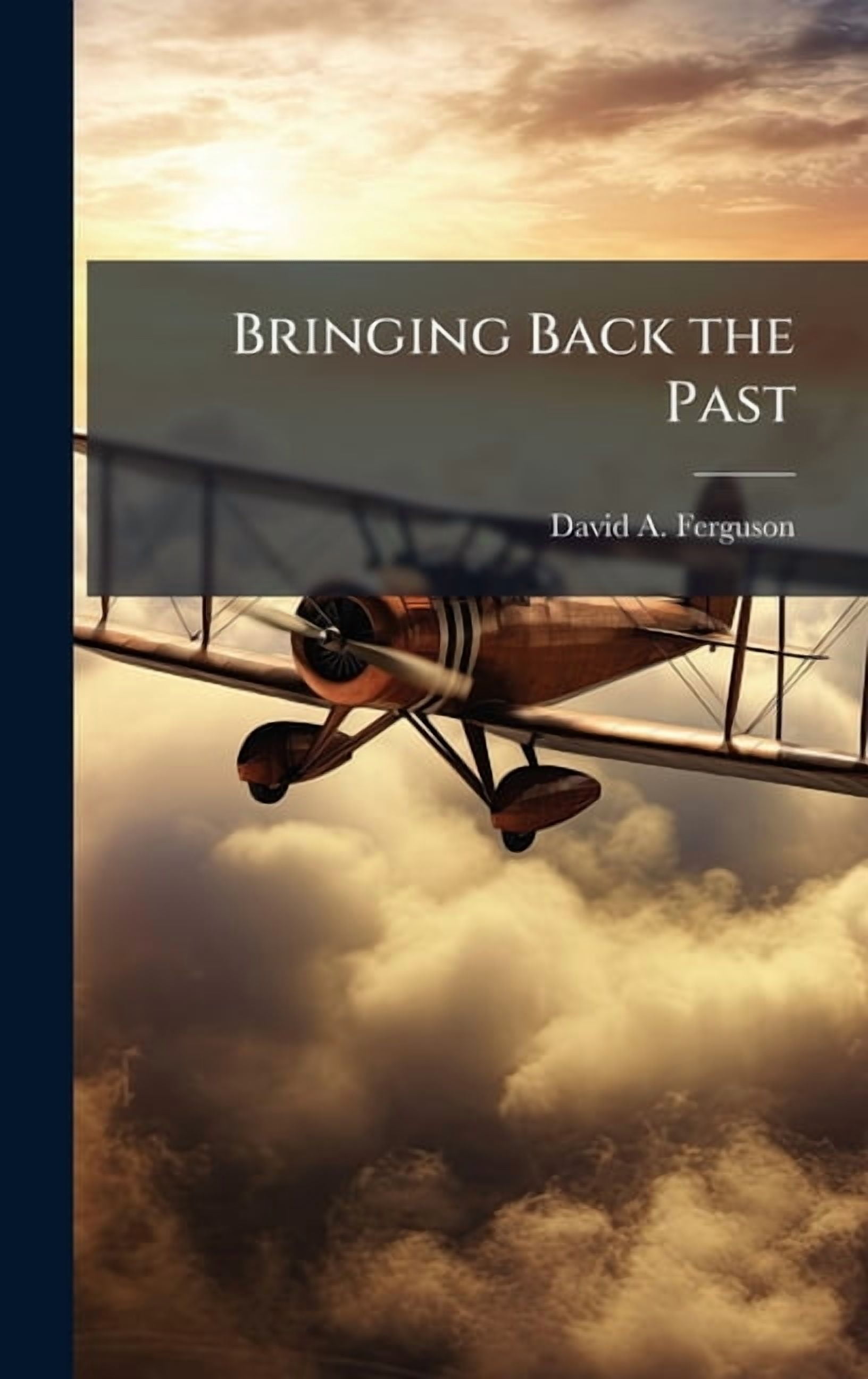 Bringing Back the Past, (Hardcover) - Walmart.com