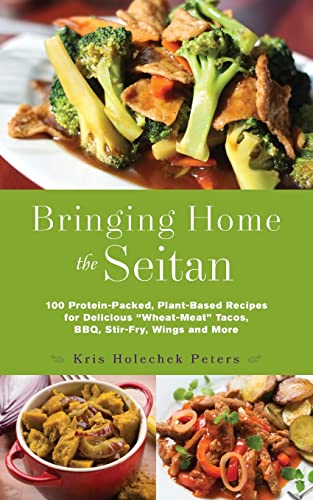 Pre-Owned Bringing Home the Seitan: 100 Protein-Packed, Plant-Based ...