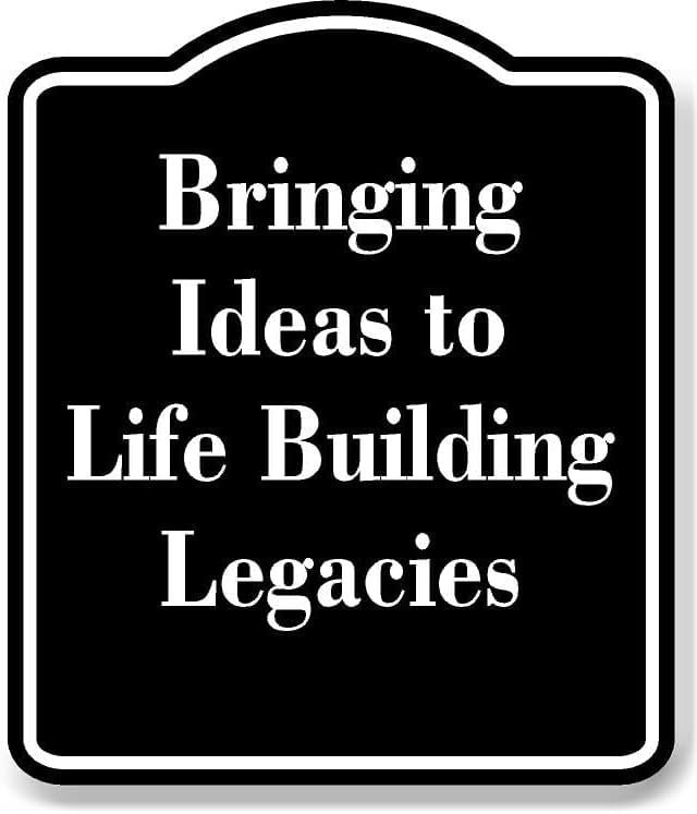 Bringing Ideas Life Building Legacies BLACK Aluminum Composite Sign 15 ...