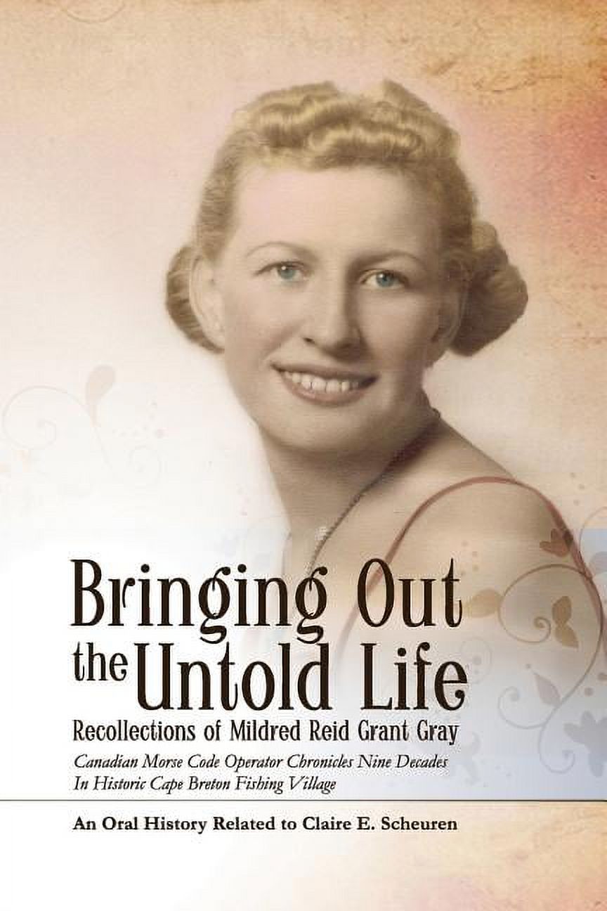 Bringing Out the Untold Life, Recollections of Mildred Reid Grant Gray ...