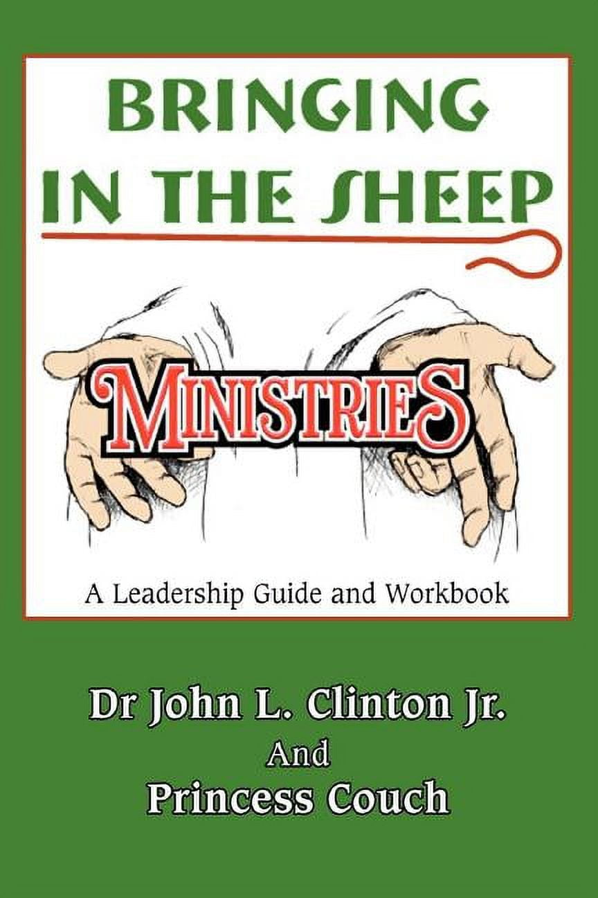 Bringing in the Sheep Ministries : A Leadership Guide And Workbook ...