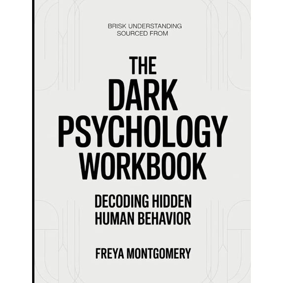 Brisk Understanding Sourced From The Dark Psychology: Decoding Hidden ...