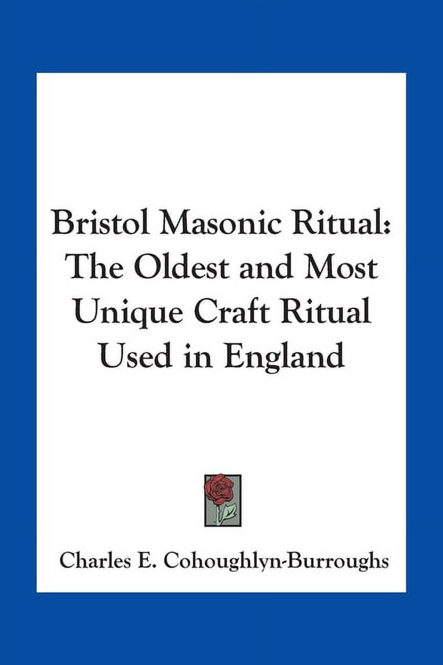 Bristol Masonic Ritual: The Oldest and Most Unique Craft Ritual Used in ...