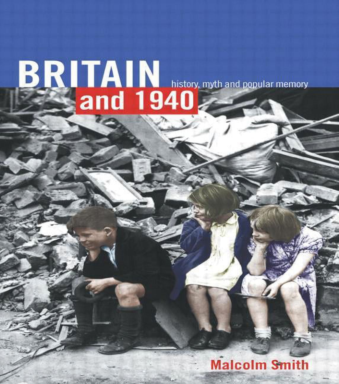 Britain and 1940: History, Myth and Popular Memory, (Paperback ...