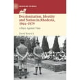 Britain and the World Decolonisation, Identity and Nation in Rhodesia ...