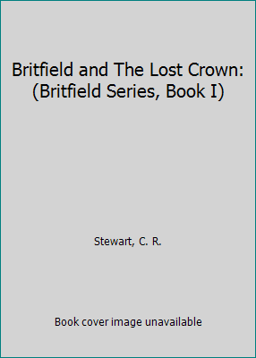 Pre-Owned Britfield and The Lost Crown (Britfield Series, Book I ...
