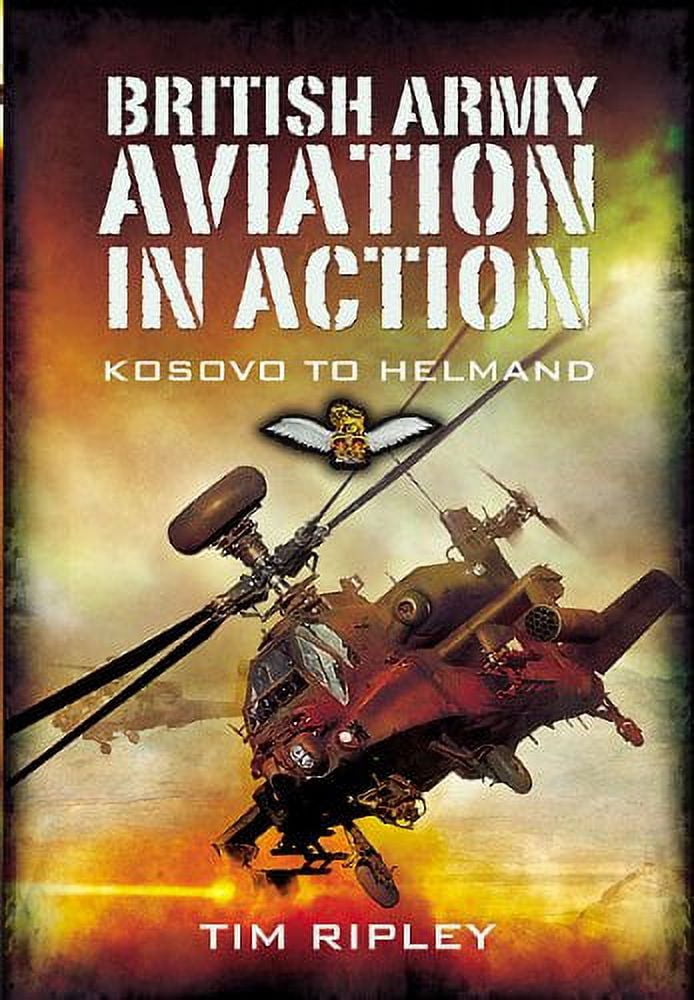 British Army Aviation in Action (2012) Hardcover Book - (Kosovo to ...