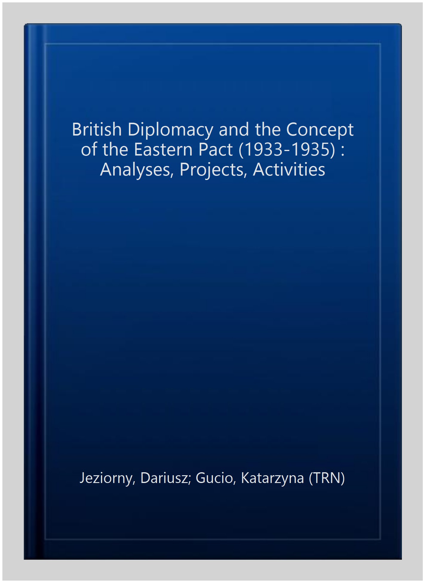 British Diplomacy and the Concept of the Eastern Pact (1933-1935 ...