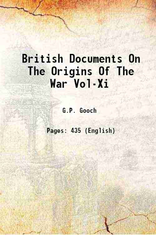 British Documents On The Origins Of The War Vol-Xi Volume 11 1926 ...