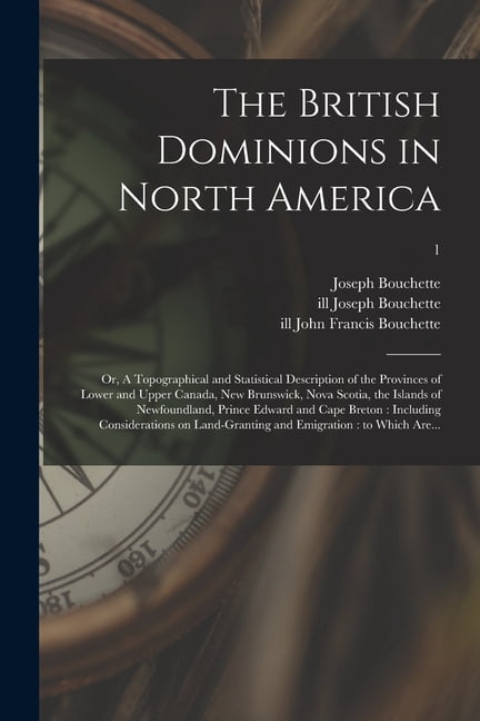 The British Dominions in North America; or, A Topographical and ...