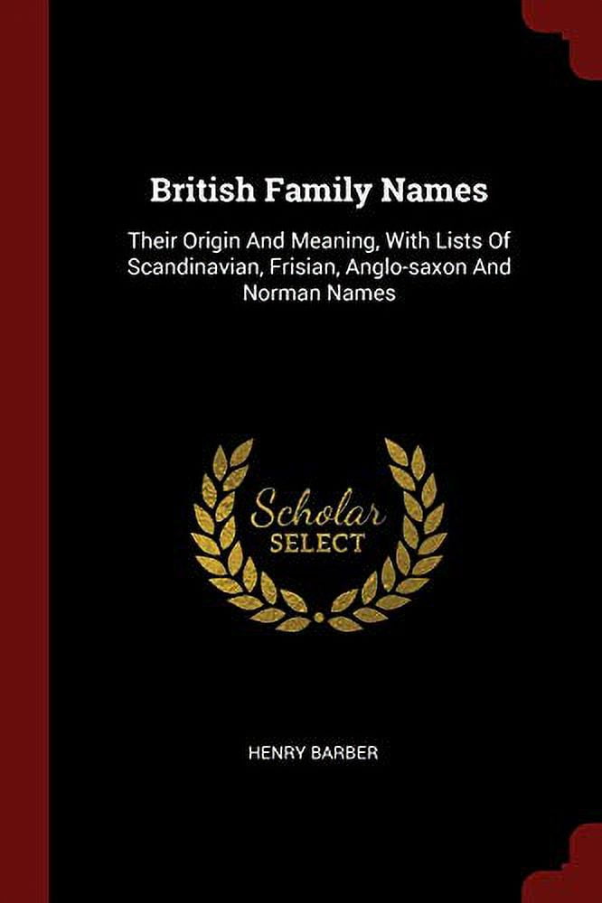 British Family Names : Their Origin And Meaning, With Lists Of ...