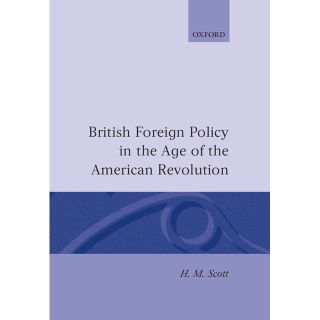 British Foreign Policy in the Age of the American Revolution ...