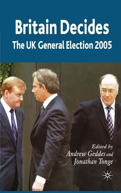 British General Election Britain Decides: The UK General Election 2005 ...