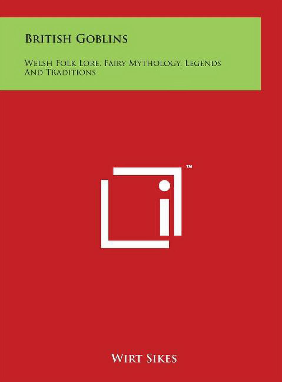 British Goblins : Welsh Folk Lore, Fairy Mythology, Legends and ...