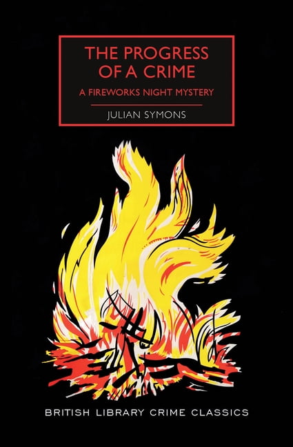 British Library Crime Classics The Progress of a Crime: A Fireworks ...