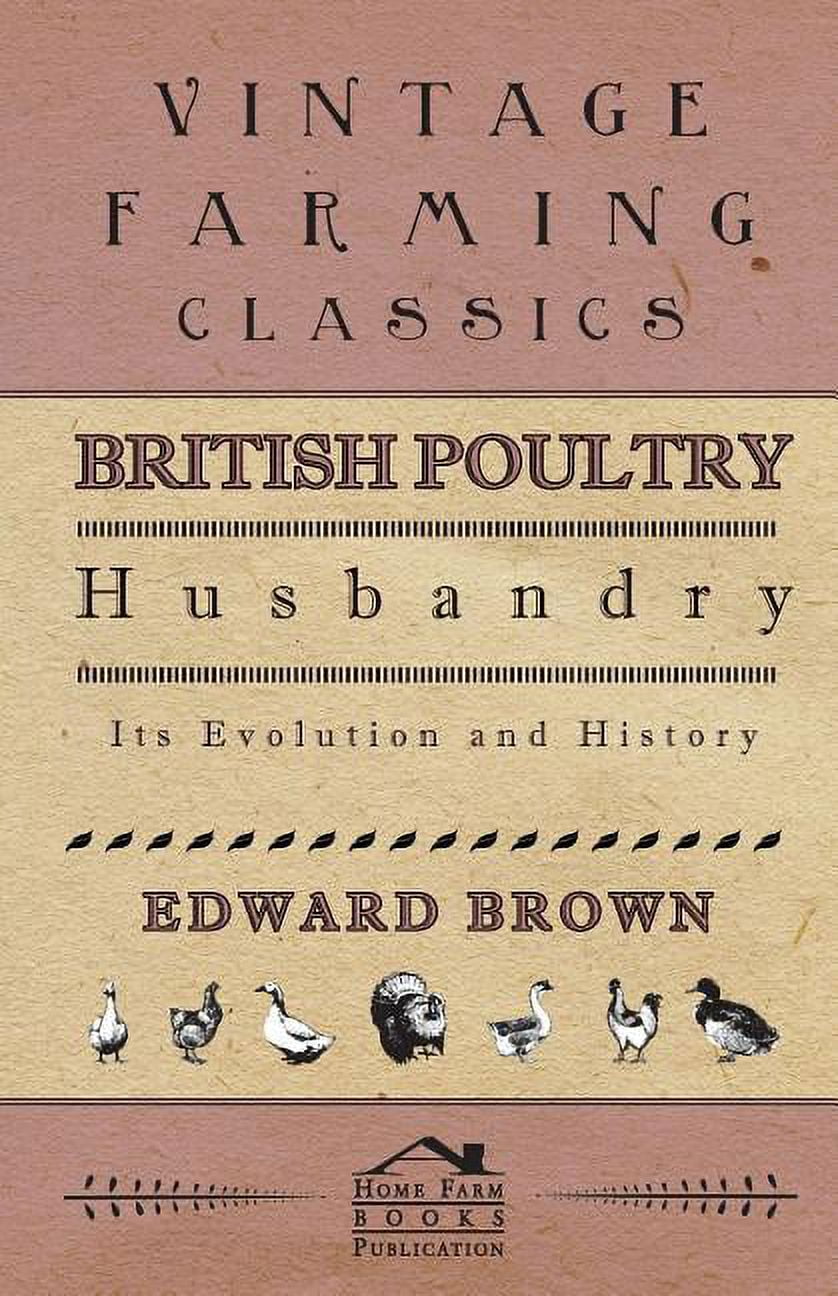 British Poultry Husbandry - Its Evolution And History (Paperback ...