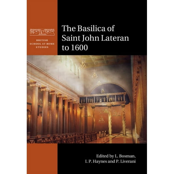 British School at Rome Studies The Basilica of Saint John Lateran to ...