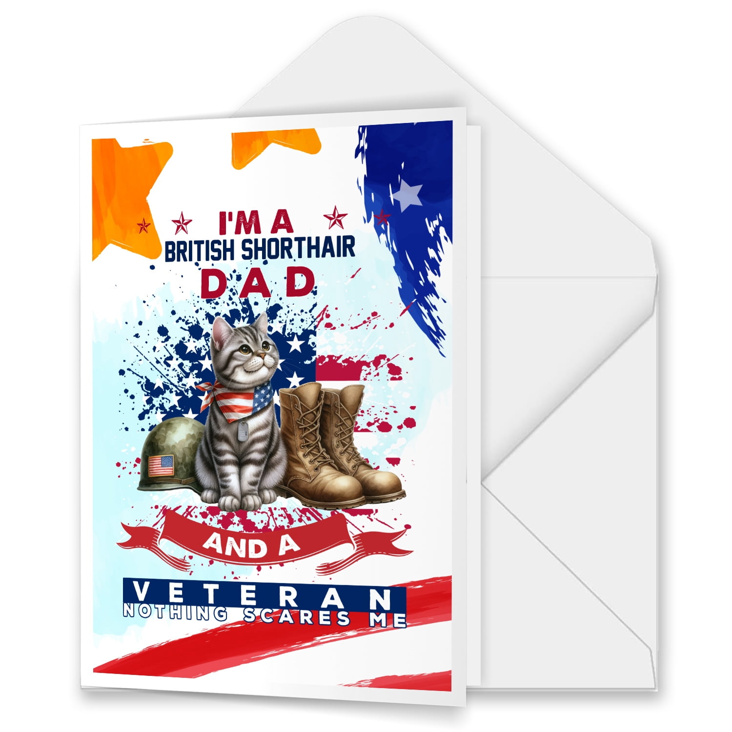 I'm a British Shorthair Dad and a Veteran, Nothing Scares me Happy ...