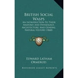 British Social Wasps : An Introduction To Their Anatomy And Physiology ...