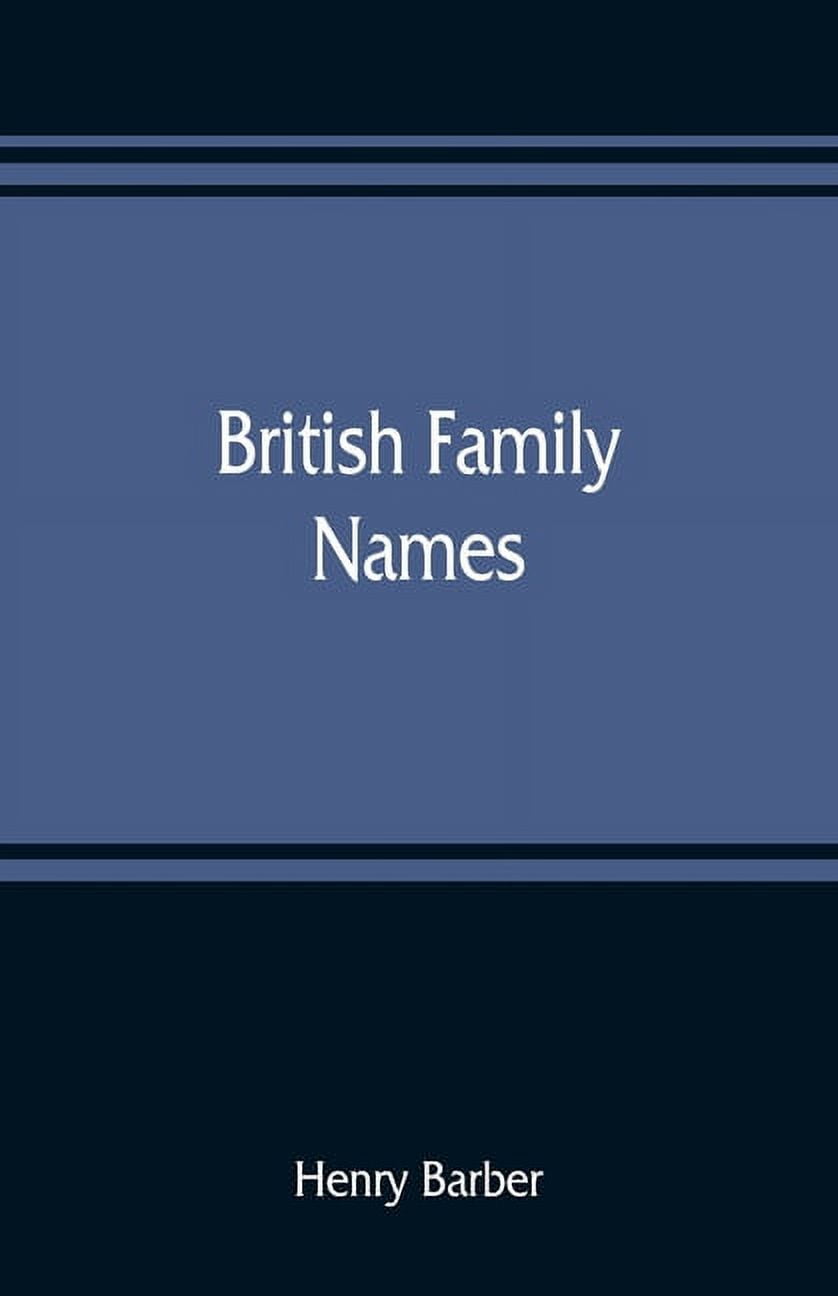 British family names; their origin and meaning, with lists of ...
