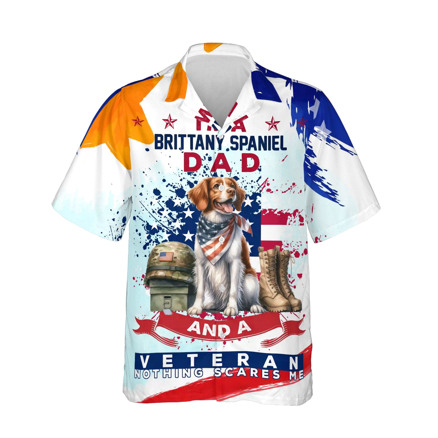 I'm a Brittany Spaniel Dad and a Veteran, Nothing Scares me Happy ...