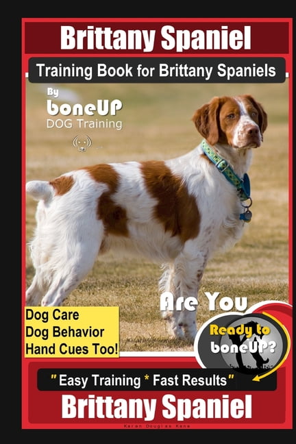Brittany Spaniel Training Book for Brittany Spaniels By BoneUP DOG ...