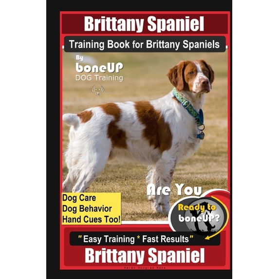 Brittany Spaniel Training Book for Brittany Spaniels By BoneUP DOG ...
