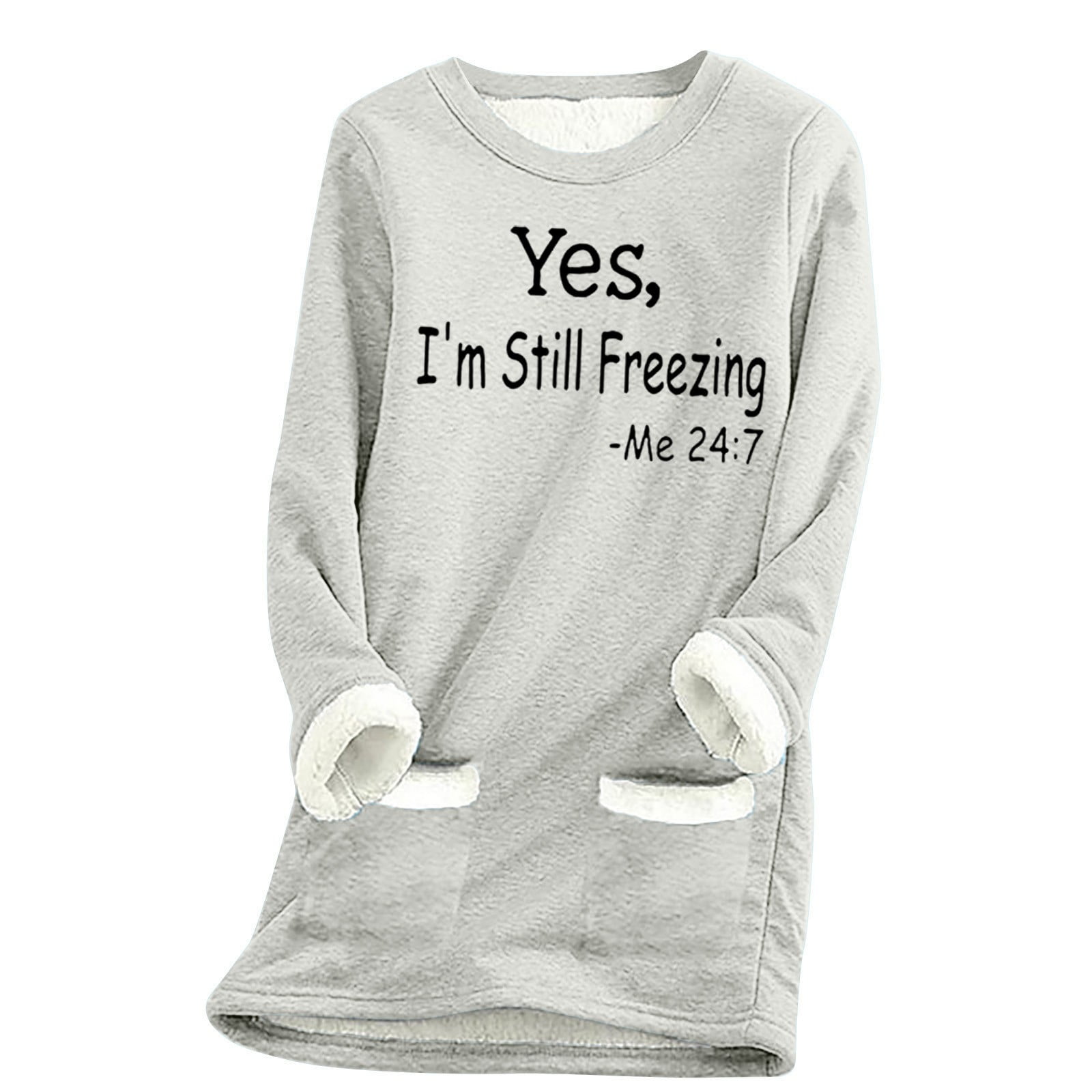 Brnmxoke Yes,I'M Still Freezing Me 24:7 Sherpa Fleece Lined Sweatshirts ...