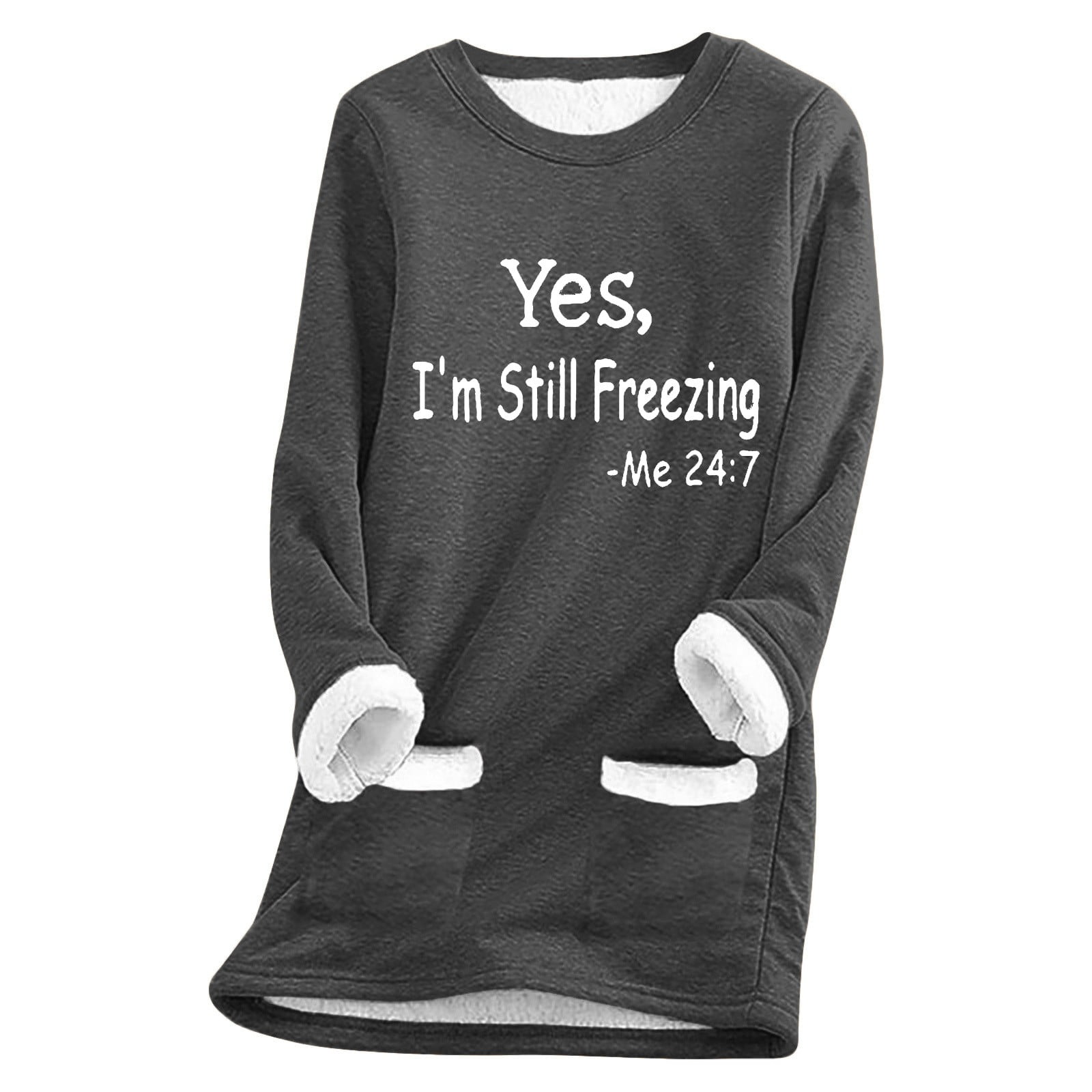Brnmxoke Yes,I'M Still Freezing Me 24:7 Sherpa Fleece Lined Sweatshirts ...