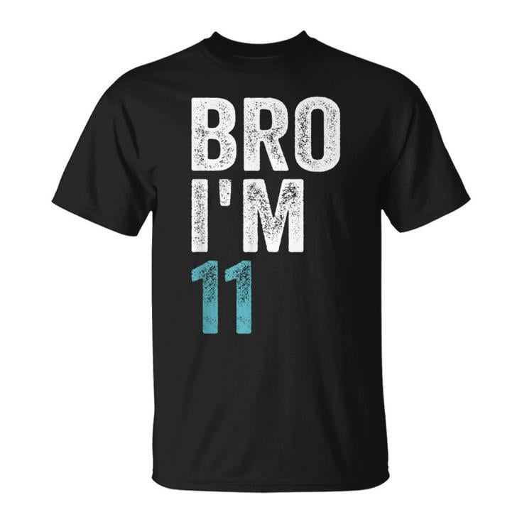 Bro I'm 11 11 Years Old Girls and Boys 11th Birthday T-Shirt - Fun Kids ...