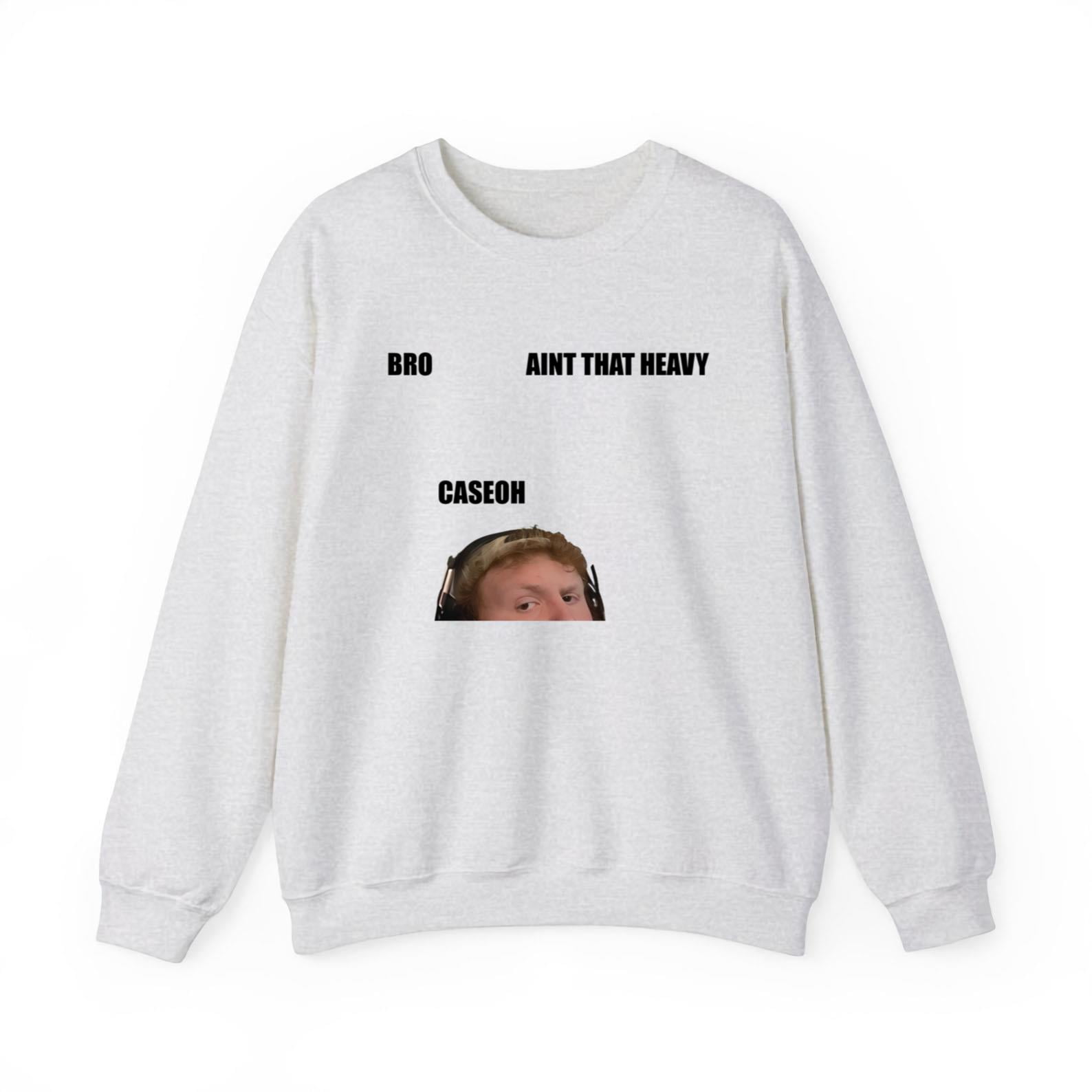 Bro CaseOh Ain't That Heavy T-Shirt, CaseOh T-shirt, CaseOh Streamer ...