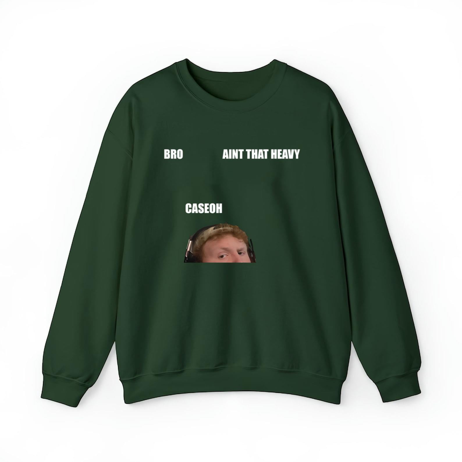 Bro CaseOh Ain't That Heavy T-Shirt, CaseOh T-shirt, CaseOh Streamer ...