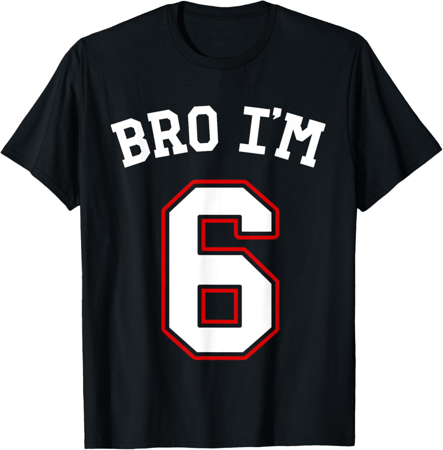 Bro I'm 6 years old, Sixth Birthday 6th Birthday T-Shirt - Walmart.com