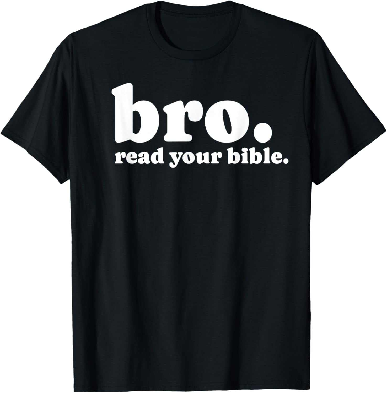 Bro Read Your Bible Bruh Read The Bible Funny Christian God T-Shirt men ...
