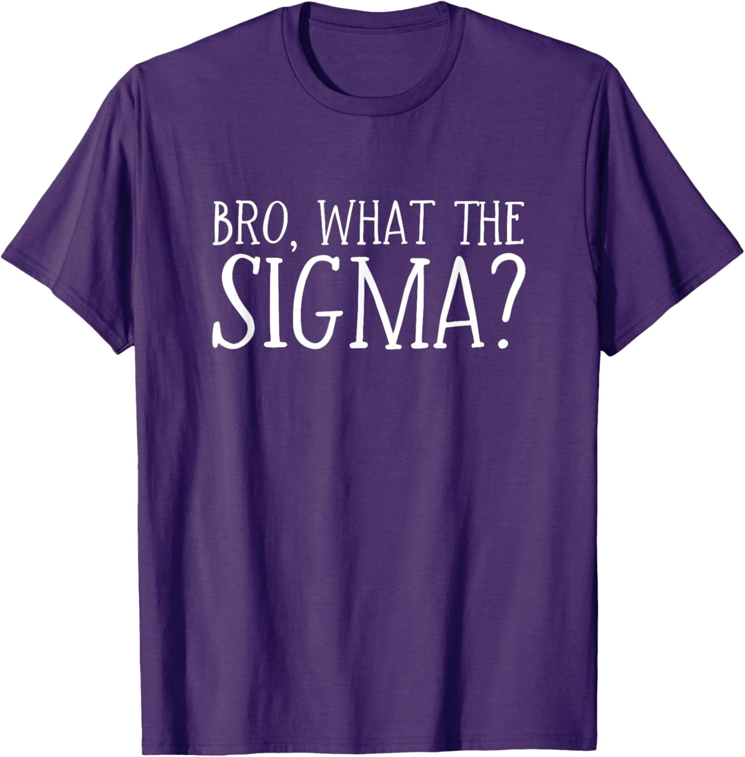 Bro, What The Sigma? Funny Teens Youth Meme Saying Tee - Rizz Alpha Gen ...