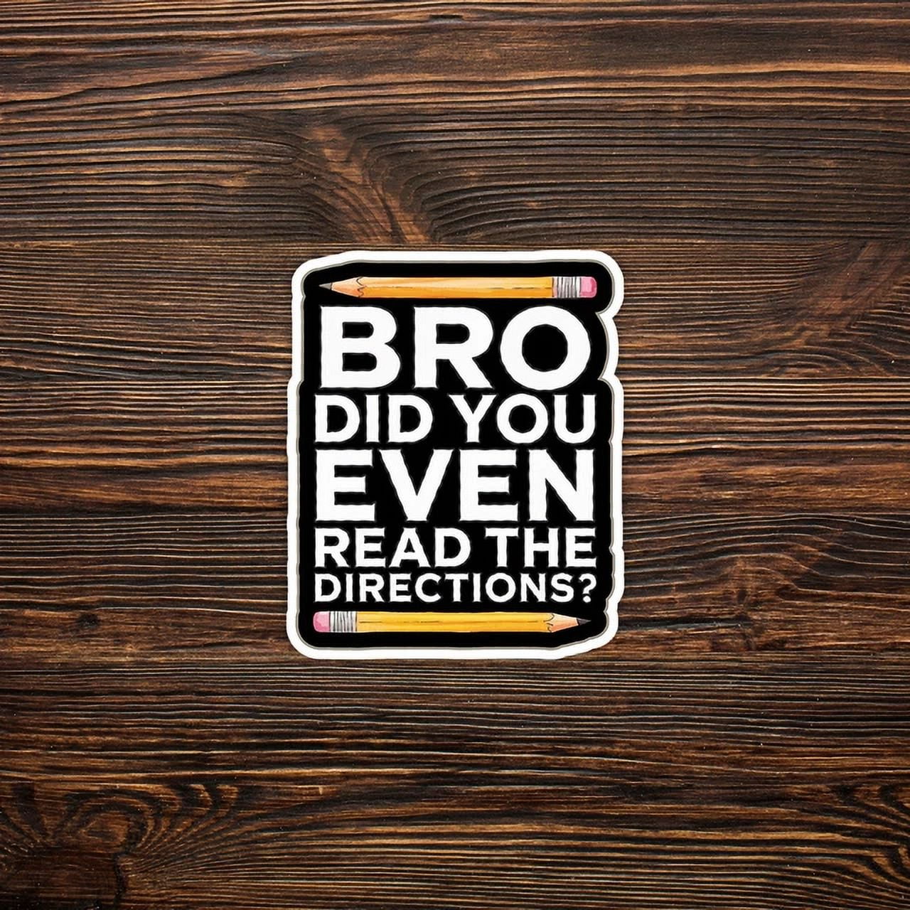 Bro Did You Even Read The Directions Sticker For Teachers Studentsphone ...