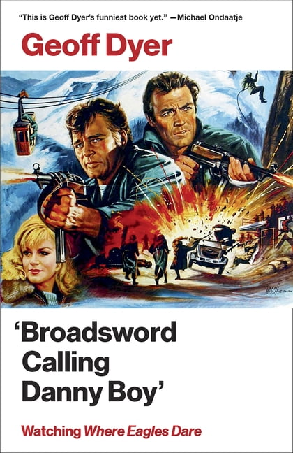 Broadsword Calling Danny Boy': Watching 'Where Eagles Dare', (Paperback ...