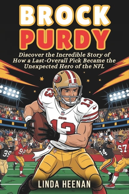 Brock Purdy: Discover the Incredible Story of How a Last-Overall Pick ...