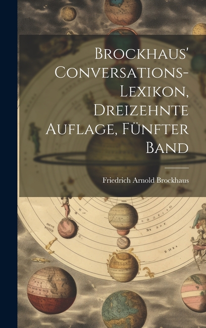 Brockhaus' Conversations-Lexikon, Dreizehnte Auflage, Fünfter Band ...