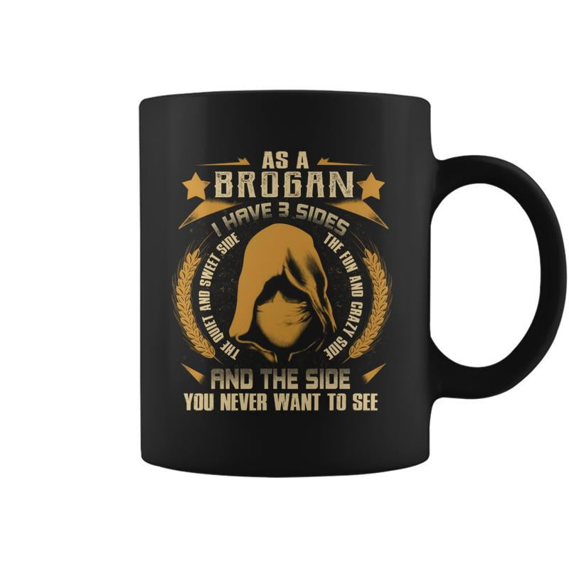 Brogan I Have 3 Sides You Never Want To See Coffee Mugs - Walmart.com