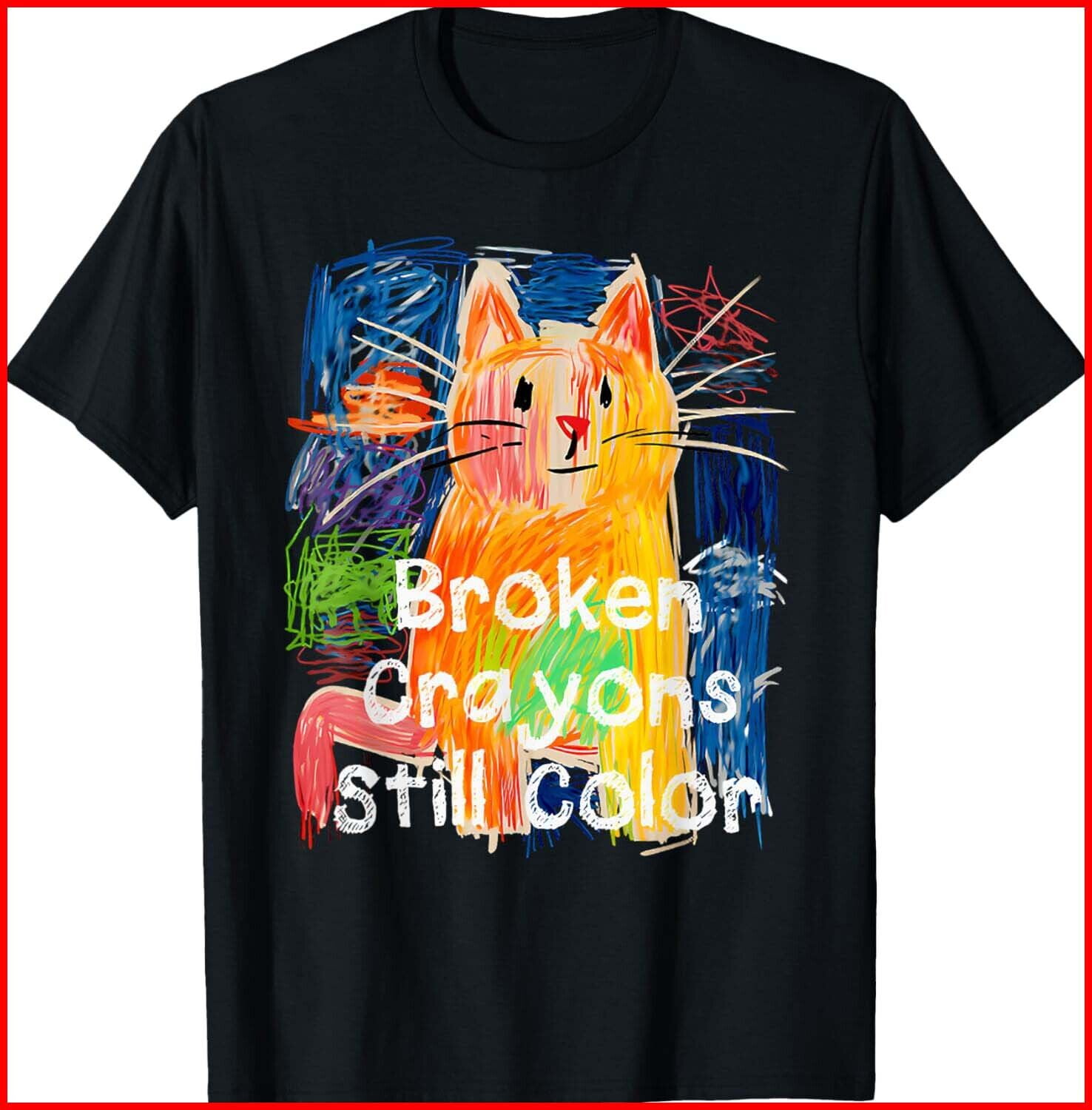 Broken Crayons Still Color Cat Teacher black T-Shirt S-5XL - Walmart.com