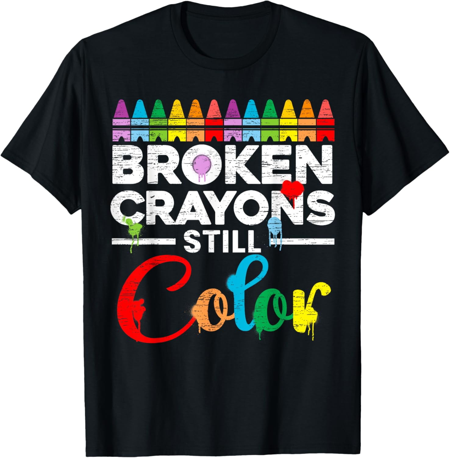 Broken Crayons Still Color Mental Health Awareness Supporter T-Shirt ...