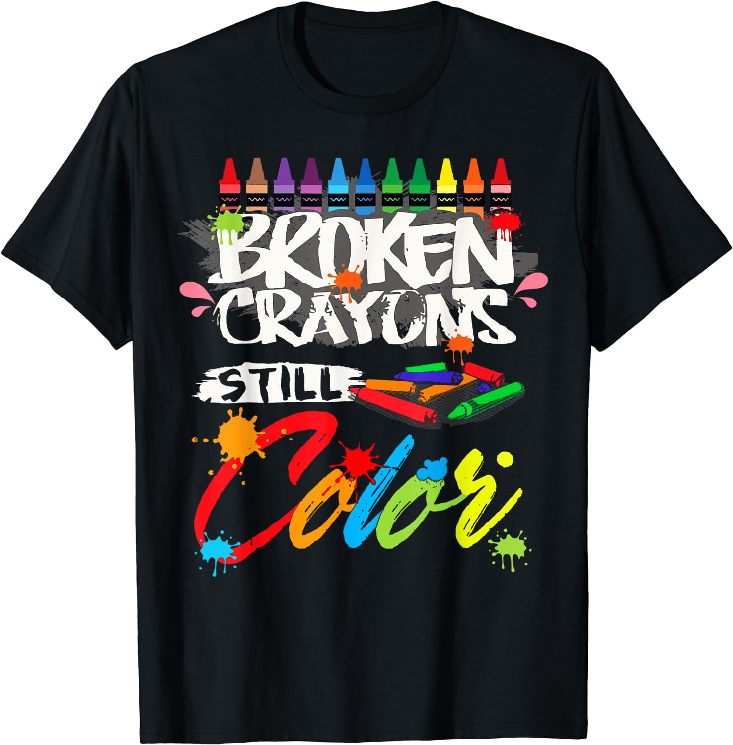 Broken Crayons Still Color Shirt Mental Health Awareness T-Shirt ...
