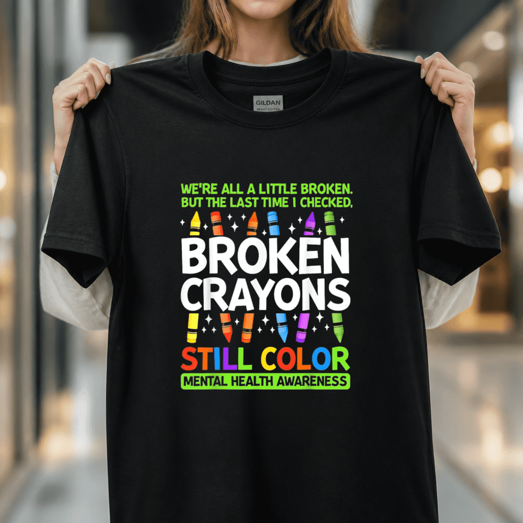 Broken Crayons Still Dye Mental Health Awareness Ribbon Unisex T-Shirt ...