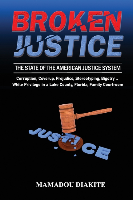 Broken Justice: The State of the American Justice System: Corruption ...